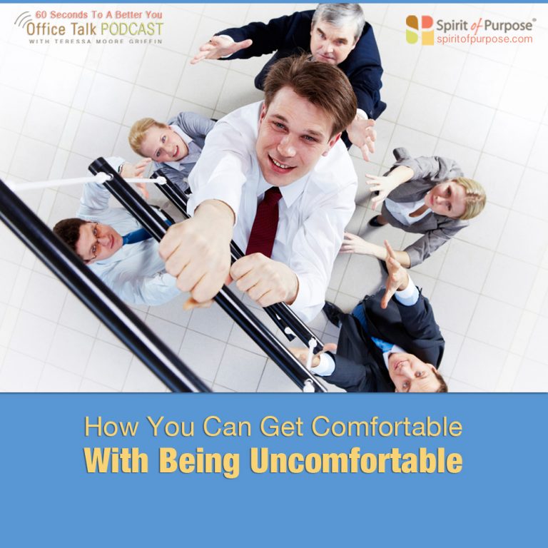 PODCAST: Get Comfortable With Being Uncomfortable - Spirit Of Purpose