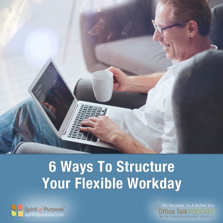 PODCAST: 6 Tips To Structure A Flexible Workday - Spirit Of Purpose