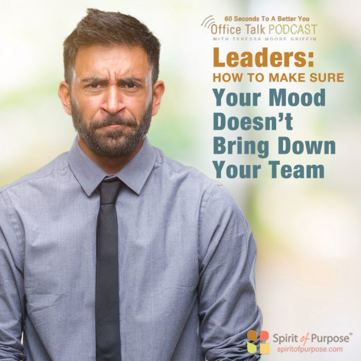 PODCAST: Keep Your Mood From Affecting Your Team - Spirit Of Purpose