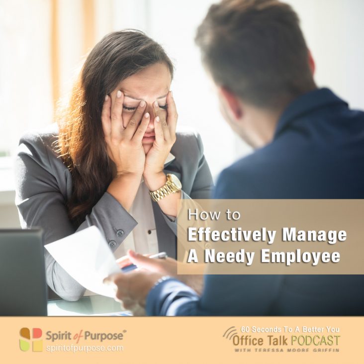 PODCAST: How to Effectively Manage Needy Employees - Spirit Of Purpose