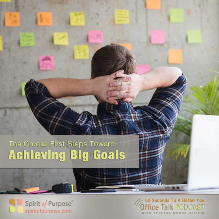 PODCAST: The Best First Step Toward Achieving A Big Goal - Spirit Of ...