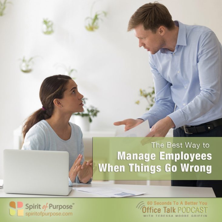 PODCAST: Managing Employees When Things Go Wrong - Spirit Of Purpose